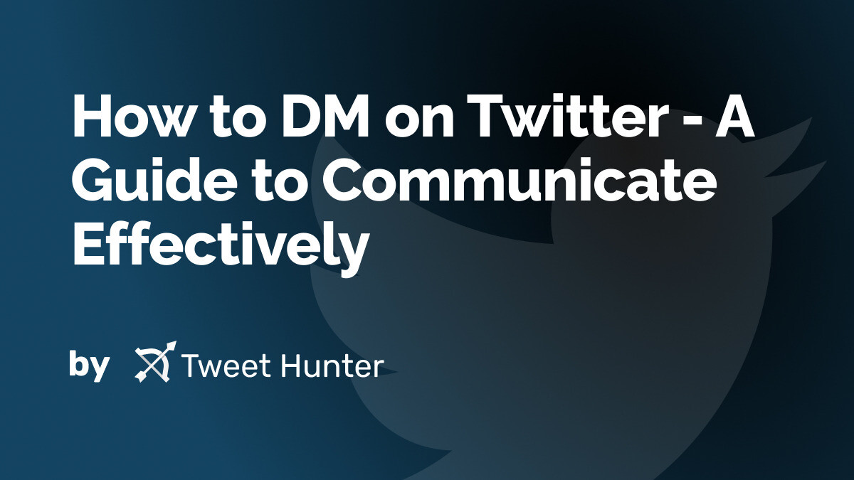 Setting up Auto-DM on Twitter - Explore Benefits of Tweet Hunter’s autoDM feature